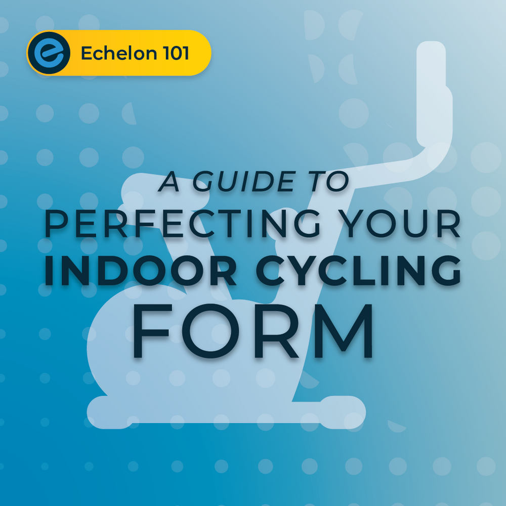 A Guide to Perfecting Your Indoor Cycling Form - Echelon Fit US